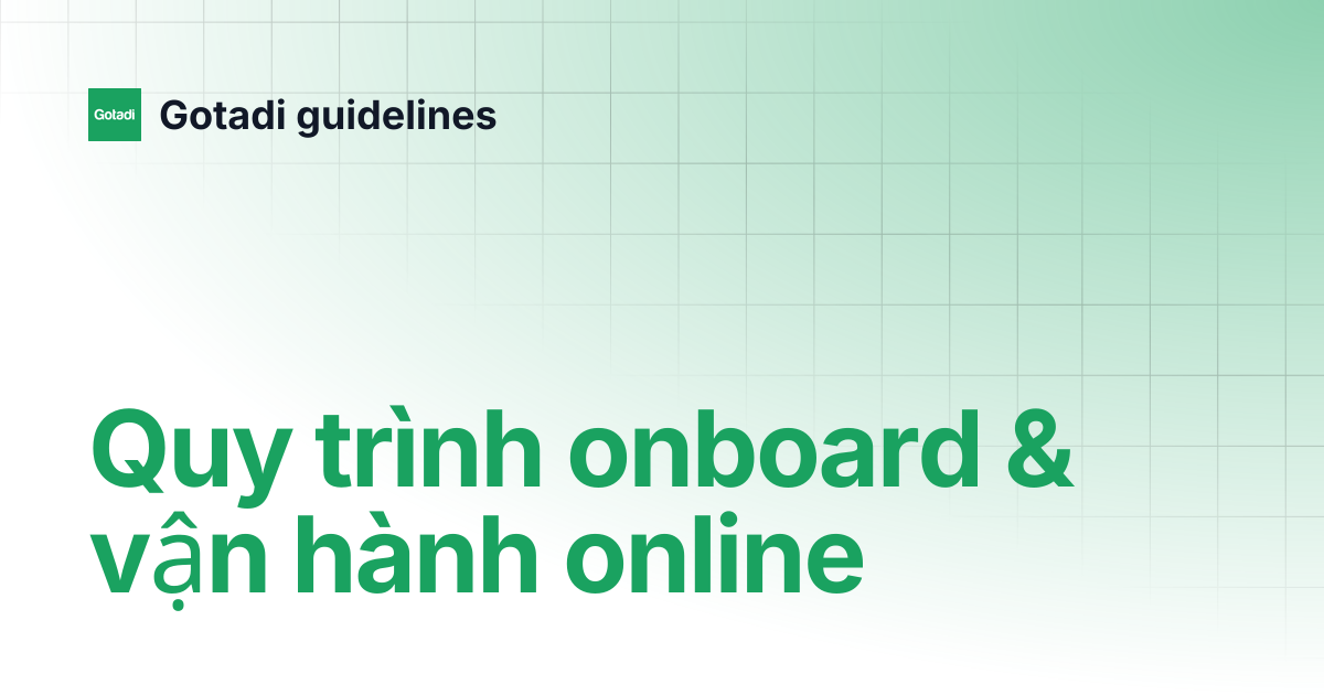 Quy trình onboard & vận hành online | Gotadi guidelines