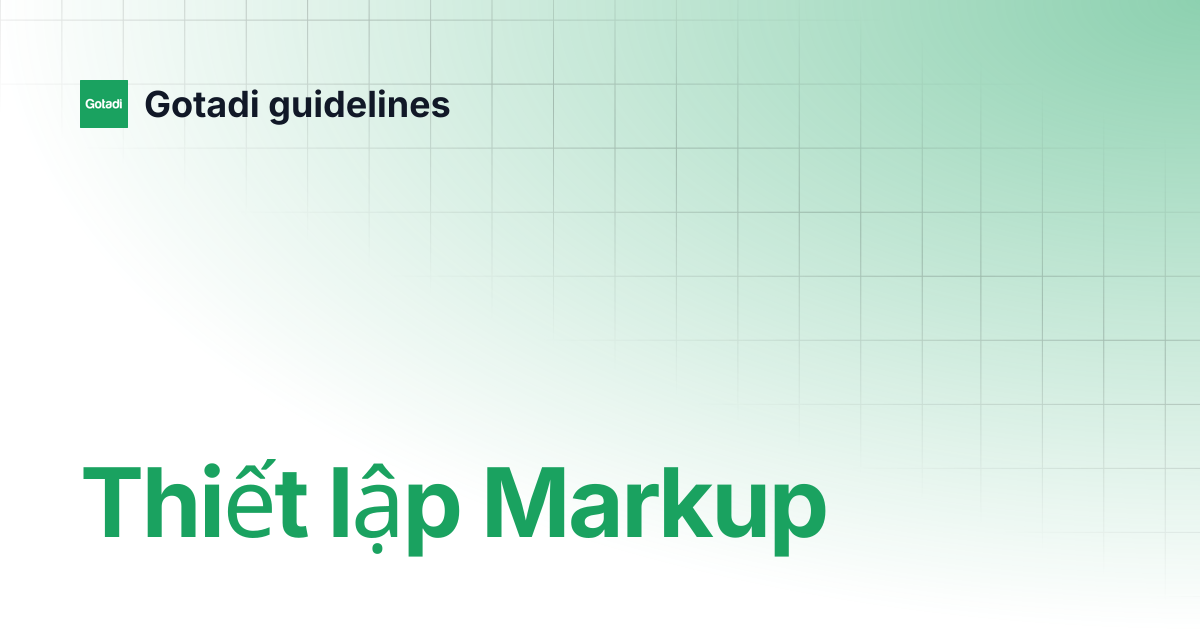Thiết lập Markup | Gotadi guidelines